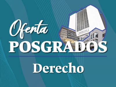 Posgrados Facultad De Derecho Ciencias Políticas Y Sociales Sede