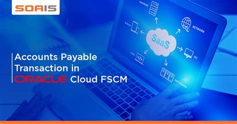 Managing Accounts Payable Transactions In Oracle Cloud FSCM Soais