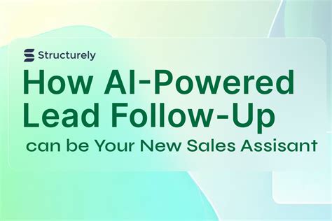 ai powered lead follow up is your new sales assistant structurely