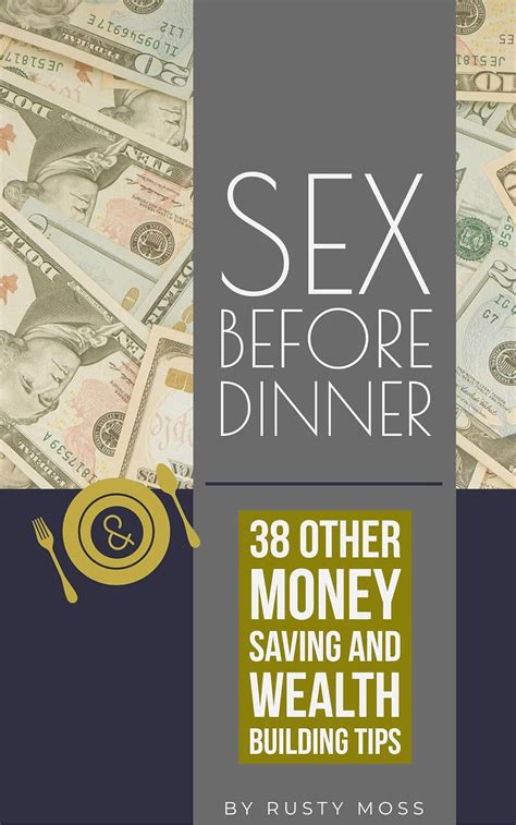 Amazon Com Sex Before Dinner And 38 Other Money Saving Wealth Building Tips EBook Moss