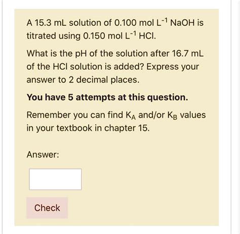 Solved A 15 3 Ml Solution Of 0 100 Mol L 1 Naoh Is Titrated Using 0 150 Mol L 1hci What Is The
