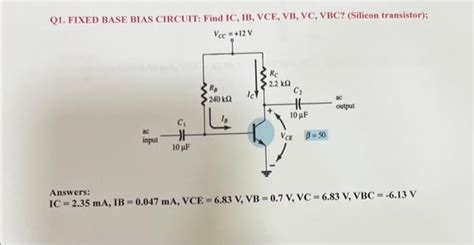 Solved Q1 Fixed Base Bias Circuit Find Ic Ib Vce Vb