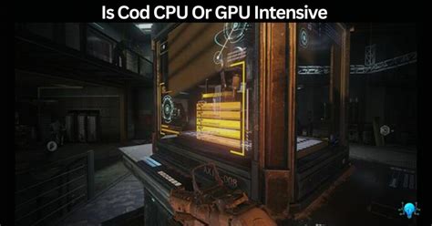 Is Cod CPU Or GPU Intensive Check Real Performance