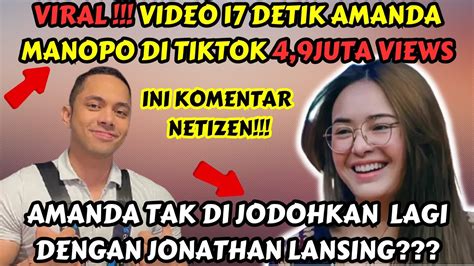 VIRAL! VIDEO 17 DETIK AMANDA MANOPO DI TIKTOK 4,9JUTA VIEWS? AMANDA DAN JONATHAN TAK DI JODOHKAN ...