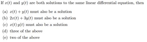 Solved If X T And Y T Are Both Solutions To The Same Chegg Com