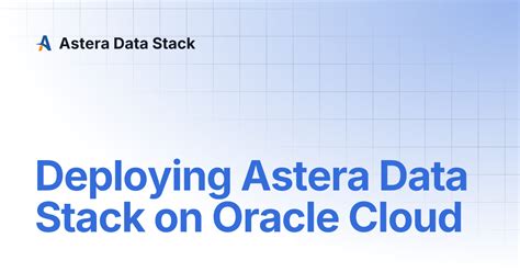 Deploying Astera Data Stack On Oracle Cloud Astera Data Stack