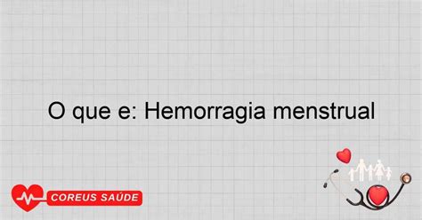 O Que é Hemorragia Menstrual Entenda O Assunto