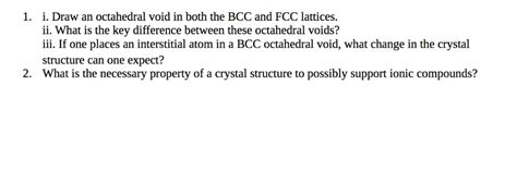 Solved I Draw An Octahedral Void In Both The Bcc And Fcc
