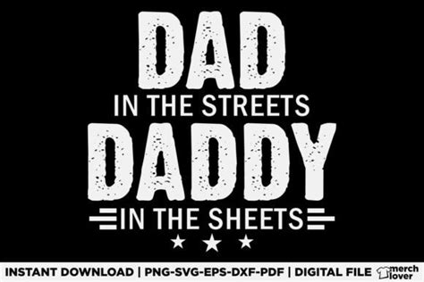 Dad In The Streets Daddy In The Sheets Graphic By Merch Lover