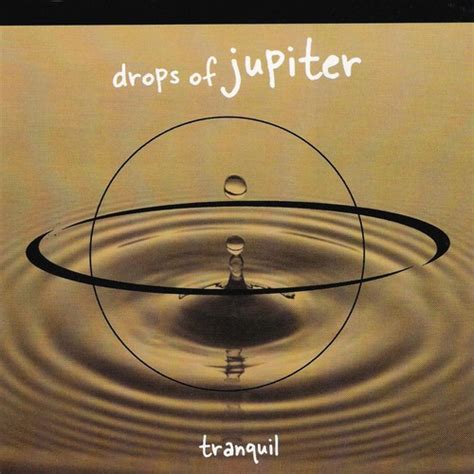 Drops Of Jupiter 3 Lyrics Tranquil Only On Jiosaavn