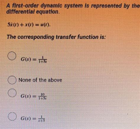 Solved A First Order Dynamic System Is Represented By The Chegg