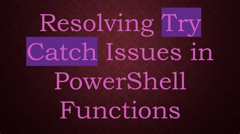 Resolving Try Catch Issues In Powershell Functions Youtube