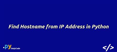 Find Hostname From Ip Address In Python