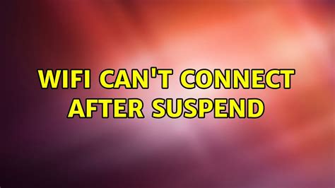 ubuntu wifi can t connect after suspend youtube
