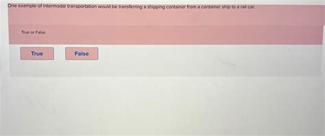 Solved One Example Of Intermodal Transportation Would Be