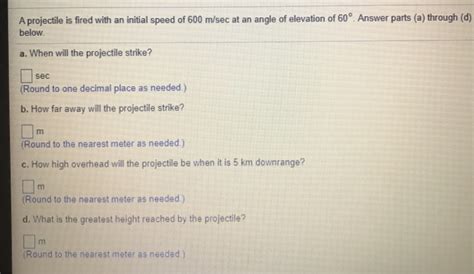 Solved A Projectile Is Fired With An Initial Speed Of 600