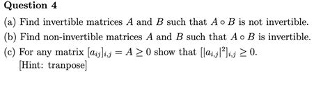 Solved A Find Invertible Matrices A And B Such That A∘b Is