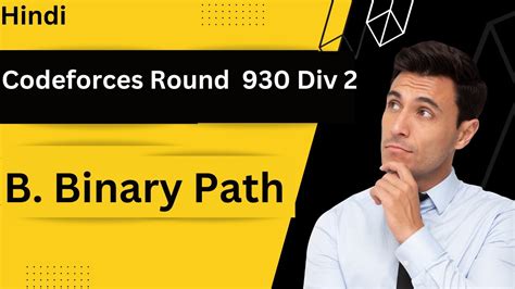 Codeforces B Binary Path Hindi Codeforces Round 930 Div 2 Geekstocode Youtube