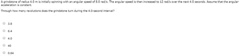 solved a grindstone of radius 4 0 m is initially spinning