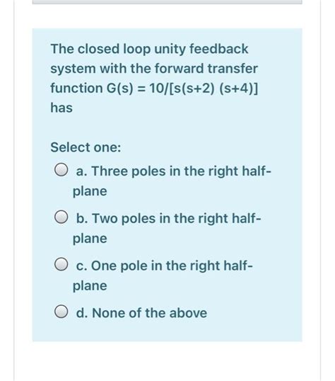 solved the closed loop unity feedback system with the