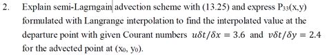 Solved Explain Semi Lagrngain Advection Scheme With 1325