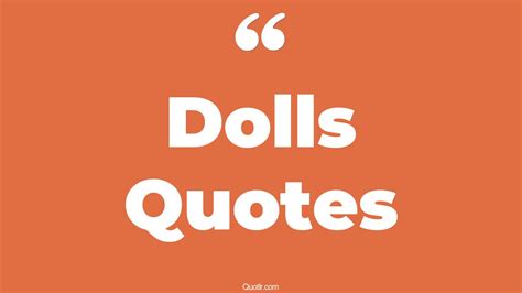 Sensational Dolls Quotes Barbie Doll Baby Doll Bratz Doll