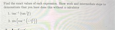 Solved Find The Exact Values Of Each Expression Show Work Chegg
