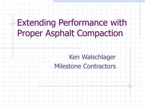 Ppt Maximizing Asphalt Compaction For Extended Pavement Durability