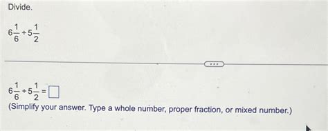 Solved Divide 616512616512 Simplify Your Answer Type A Chegg Com