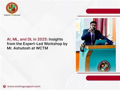 Ai Ml And Dl In 2025 Expert Insights From Wctm Workshop