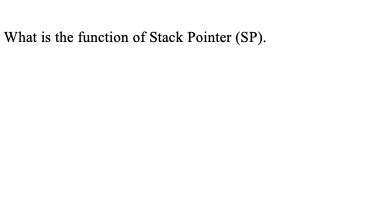 Solved What Is The Function Of Stack Pointer SP Chegg