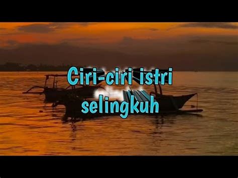 CIRI-CIRI ISTRI .SELINGKUH DENGAN PRIA LAIN. - YouTube