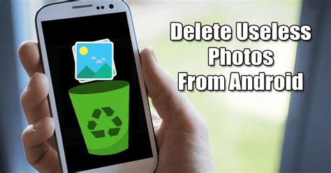How To Delete Useless Photos From Android