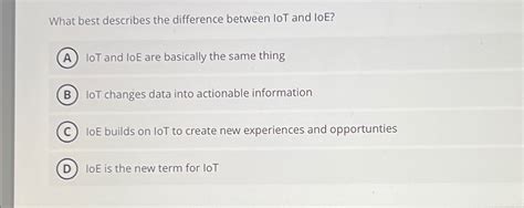 Solved What best describes the difference between loT and | Chegg.com