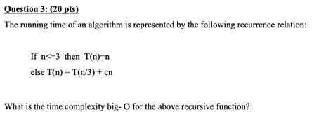 Solved Question 3 20 Pts The Running Time Of An Algorithm