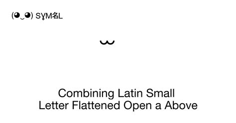 Combining Latin Small Letter Flattened Open A Above Symbol Meaning Copy And Paste Unicode
