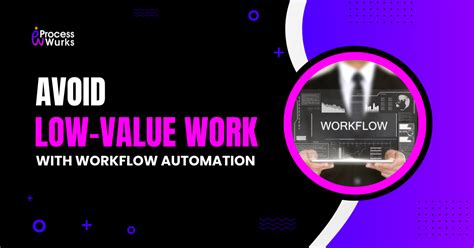 Avoid Low Value Work With Workflow Automation