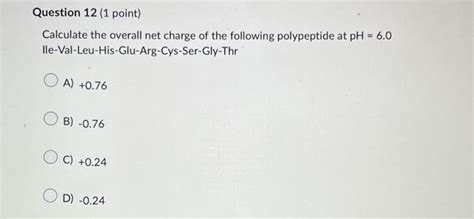 Solved Calculate The Overall Net Charge Of The Following Chegg Com