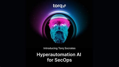 Torq Unveils Torq Socrates An Ai Agent Revolutionizing Security Operations Jet Developers Blog