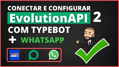 🟢 Como Conectar E Configurar A Evolution Api 2 No Typebot E Whatsapp