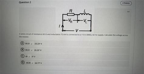Solved A Series Circuit Of Resistance 60n And Inductance
