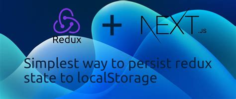 Simplest Way To Persist Redux State To Localstorage Dev Community