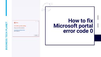 How To Fix Microsoft Portal Error Code Business Tech Planet