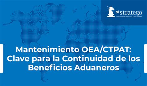 Mantenimiento Oea Ctpat Clave Para La Continuidad St Stratego