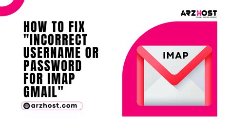 How To Fix Incorrect Username Or Password For Imap Gmail