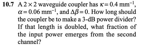 Solved 107 A 2×2 Waveguide Coupler Has κ04 Mm−1 α006