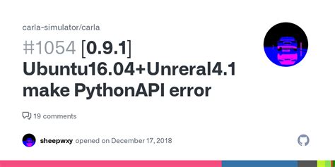 [0.9.1] Ubuntu16.04+Unreral4.19 make PythonAPI error · Issue #1054 · carla-simulator/carla · GitHub