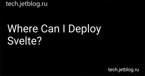 Where Can I Deploy Svelte In 2024