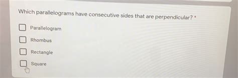 Solved Which Parallelograms Have Consecutive Sides That Are Perpendicular Parallelogram