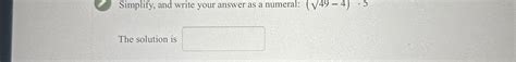 Solved Simplify And Write Your Answer As A Numeral
